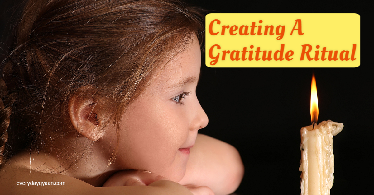 Everyday Gyaan Creating A Gratitude Ritual #everydaygratitude