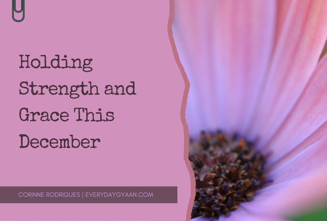 Holding Strength and Grace This December - Everyday Gyaan